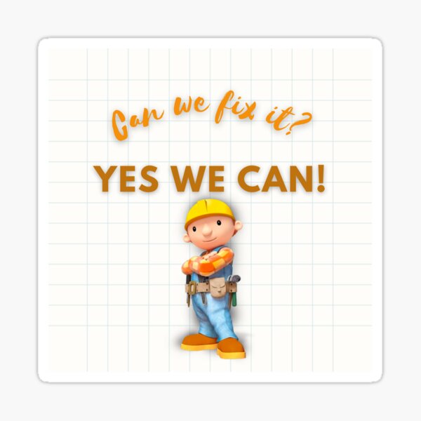 "Can we Fix it? Yes we can!! " Sticker for Sale by SereneSketches ...