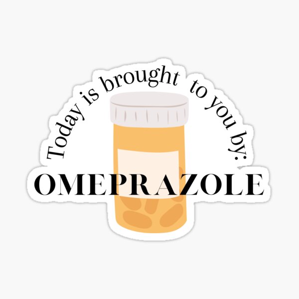 "Today is brought to you by Omeprazole, Prilosec" Sticker for Sale by ...