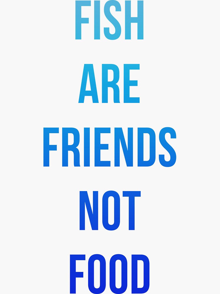 "Fish Are Friends" Sticker for Sale by kaitied456 | Redbubble