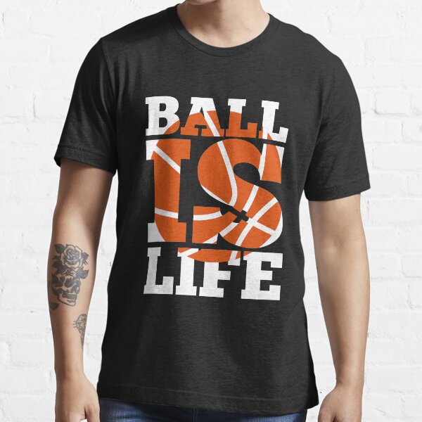 "Ball is Life Graphic Basketball Sporting" T-shirt for Sale by Kruise ...