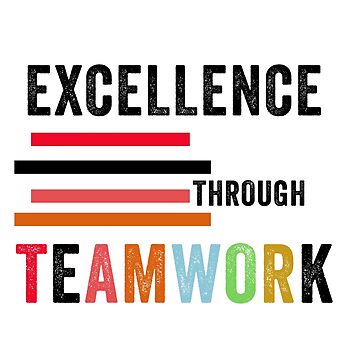 "Excellence Through Teamwork" Poster for Sale by Color-Sparkle | Redbubble