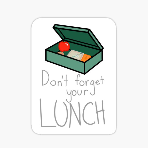"Don't forget your lunch!" Sticker for Sale by mutterfly | Redbubble