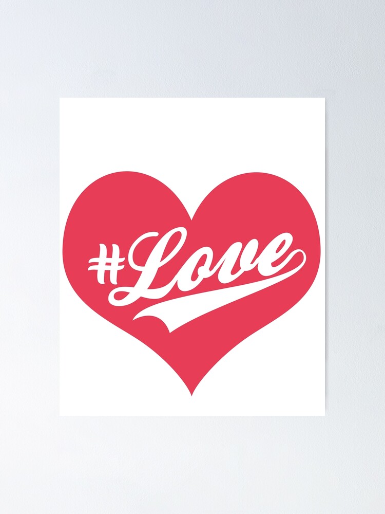 "Hashtag Love Heart Self Family Loved Ones Relationship" Poster by ...