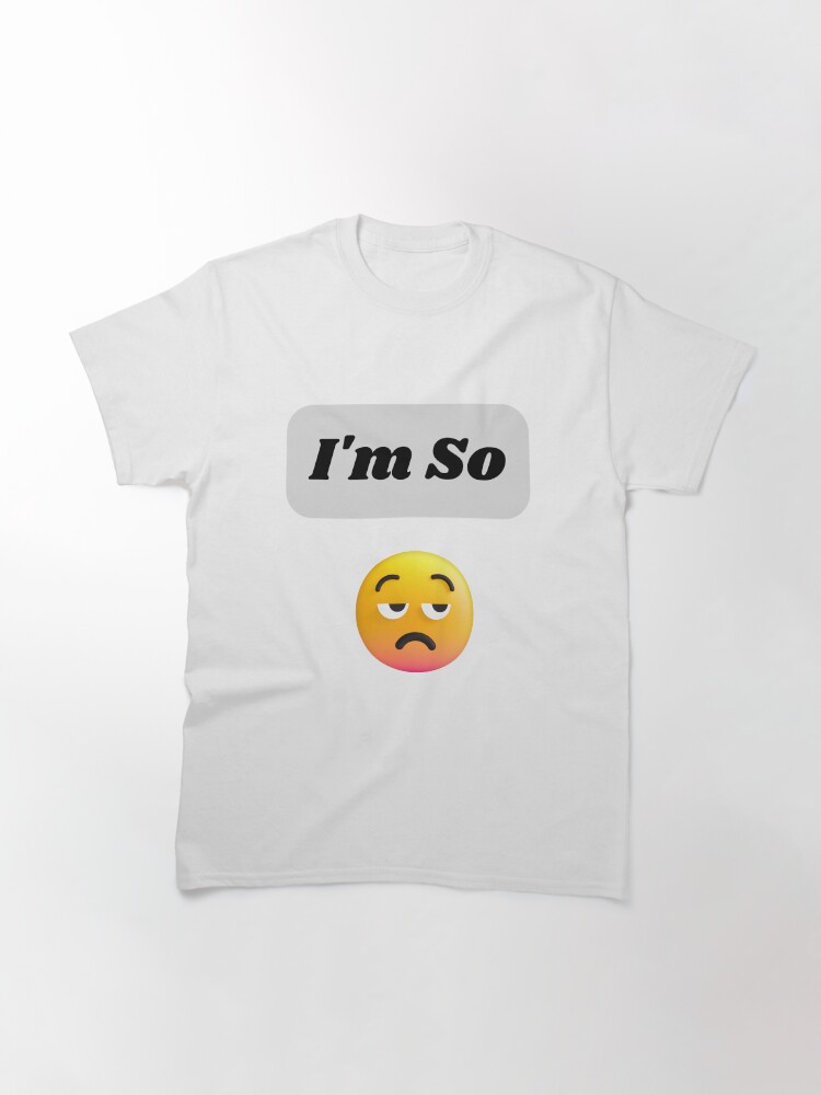 I'm So Sad Emoji T-Shirt sold by Champ Paid | SKU 4157394 | Printerval UK