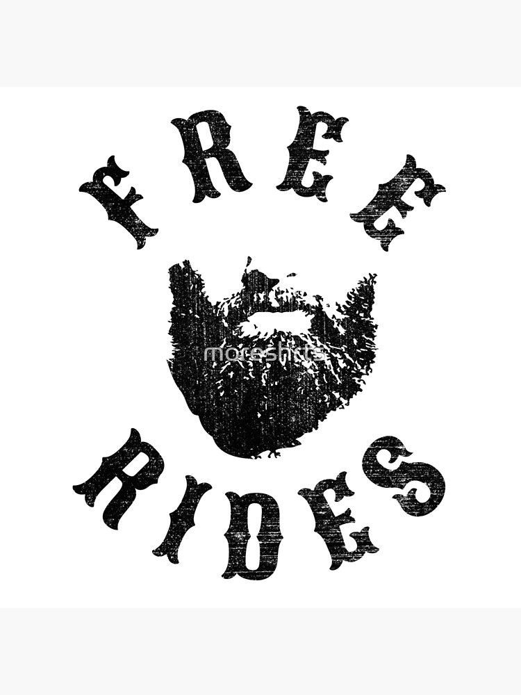 "Free Rides Beard" Poster by moreshrts | Redbubble