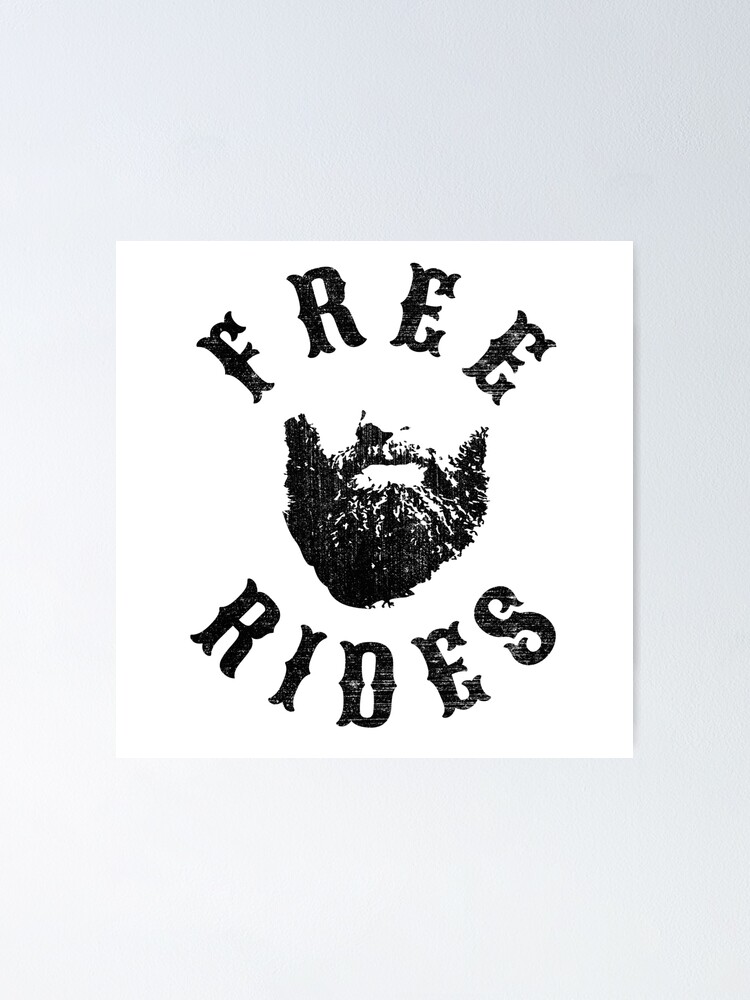 "Free Rides Beard" Poster by moreshrts | Redbubble