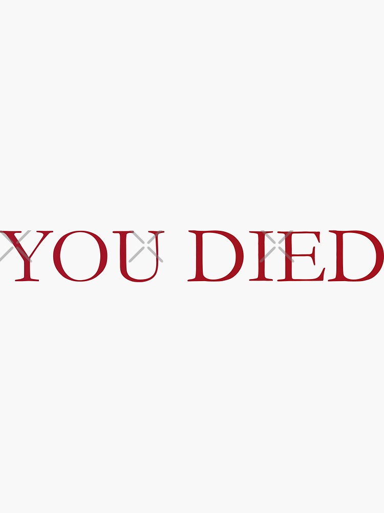 "You Died" Sticker for Sale by lobstershorts | Redbubble