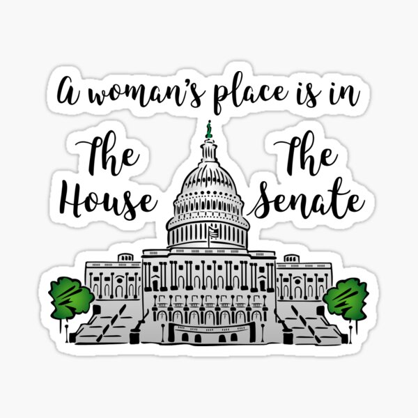 "A Woman's Place is in the House and the Senate" Sticker for Sale by ...