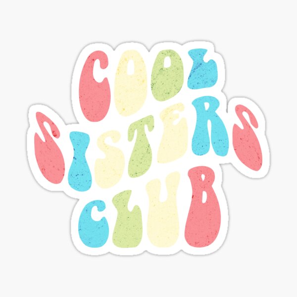 "Cool Sisters Club - funny design just for the gang of sisters" Sticker ...