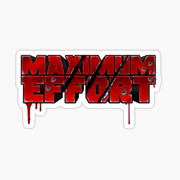 "Maximum Effort 3.0 - Edition" Sticker for Sale by B1ack Sword | Redbubble