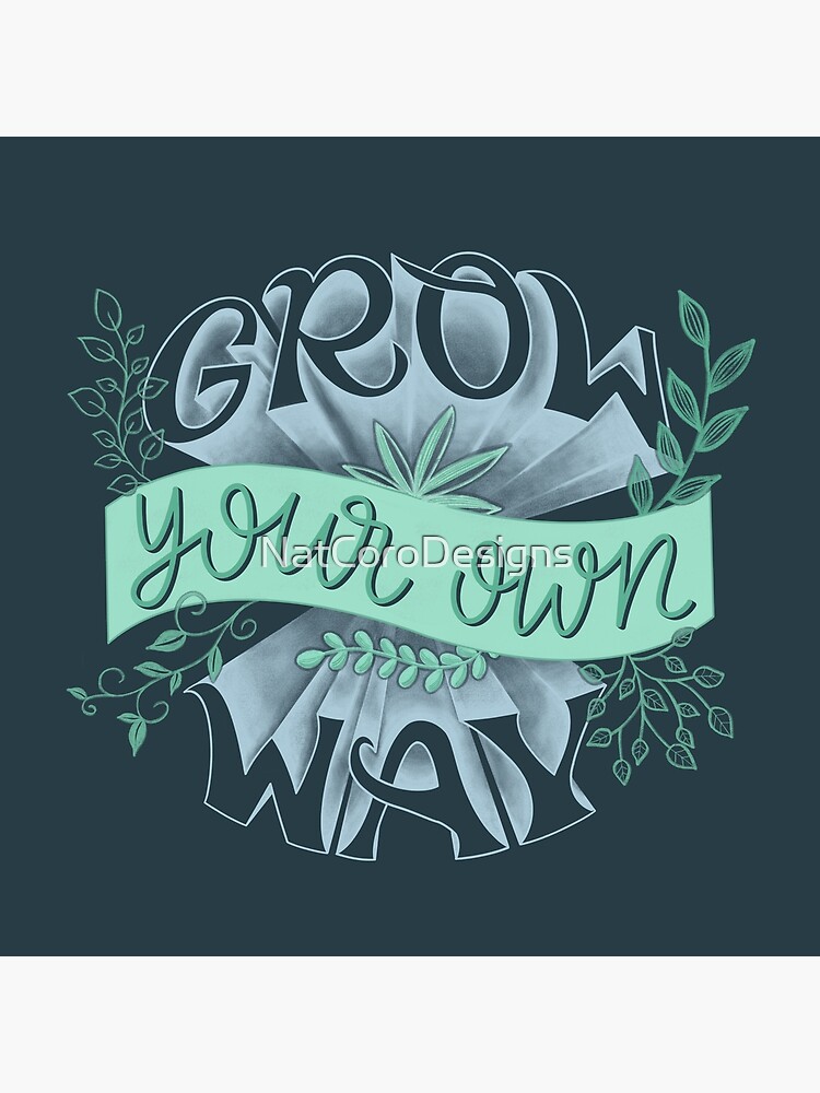 Grow Your Own Way Premium Matte Vertical Poster sold by Gaurav Pathak ...