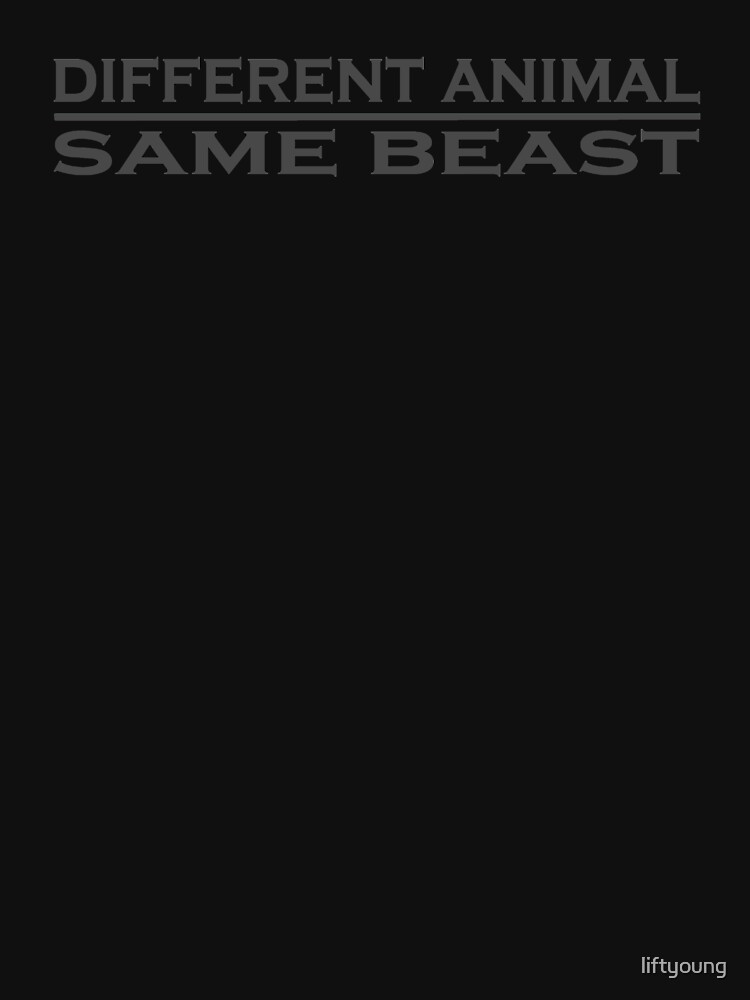 "Different Animal, Same Beast" Essential T-Shirt for Sale by liftyoung ...