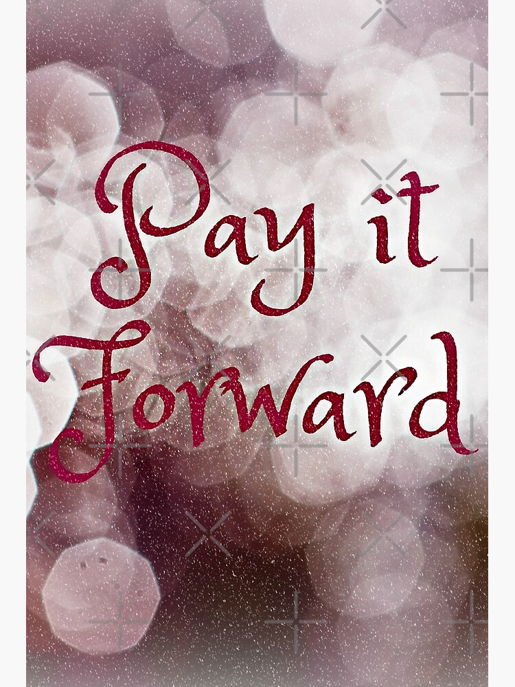 "Pay It Forward" Poster by Happyhead64 | Redbubble