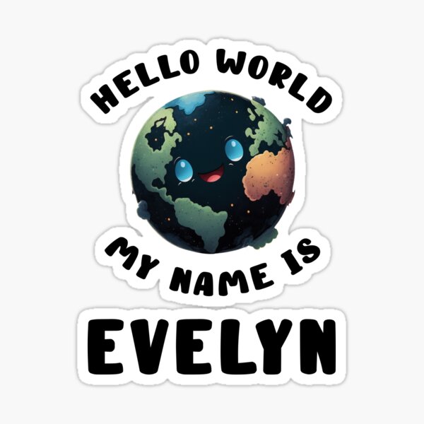 "Hello World My Name Is Evelyn" Sticker for Sale by Impostrich | Redbubble