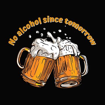 "No alcohol since tomorrow" Sticker for Sale by ART-SUNRISE | Redbubble