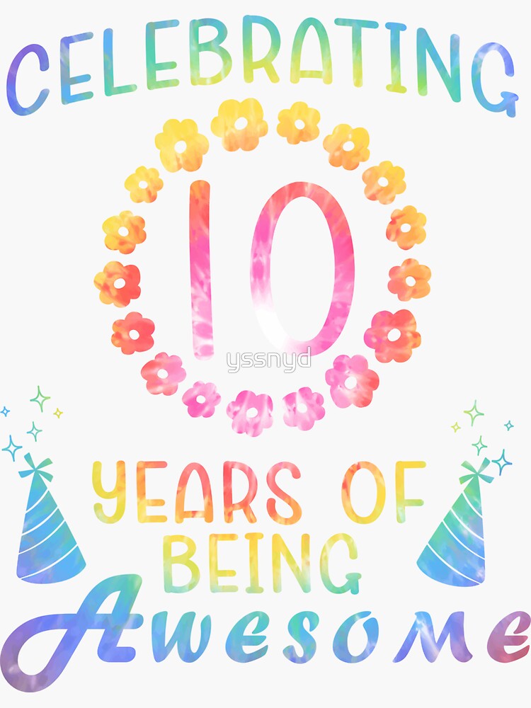 "10 Years of Being Awesome 10 Years Old 10th Birthday Tie Dye" Sticker ...