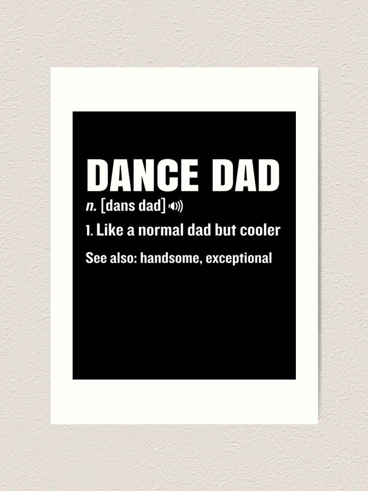 "Dance Dad Funny Definition Meaning Fathers Day Gag Gift" Art Print by ...