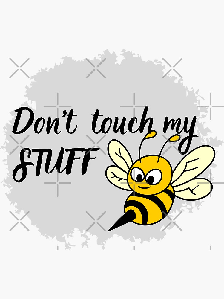 "Don't Touch My Stuff" Sticker for Sale by JohnyyM | Redbubble