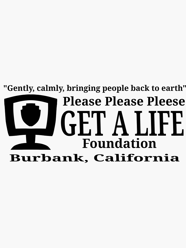 "Please Get A Life Foundation" Sticker for Sale by New-AgeRetro | Redbubble