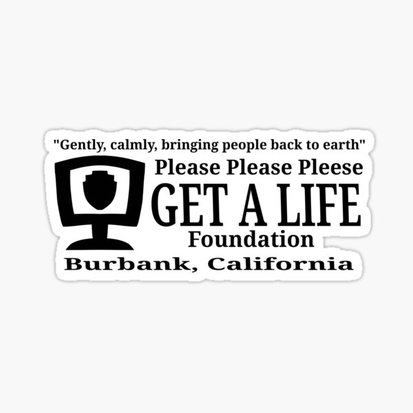 "Please Get A Life Foundation" Sticker for Sale by New-AgeRetro | Redbubble
