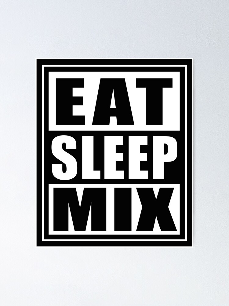 "Funny Eat Sleep Mix Design For DJ" Poster for Sale by robcubbon ...