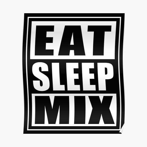 "Funny Eat Sleep Mix Design For DJ" Poster for Sale by robcubbon ...
