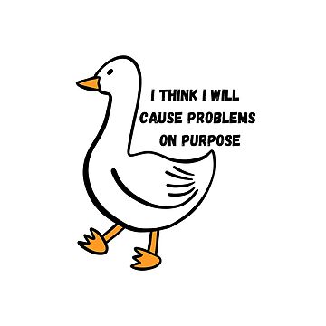 "I Think I Will Cause Problems On Purpose Sticker, Meme Sticker, Funny ...