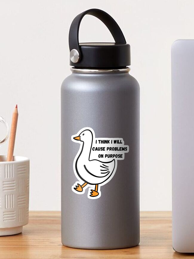 "I Think I Will Cause Problems On Purpose Sticker, Meme Sticker, Funny ...