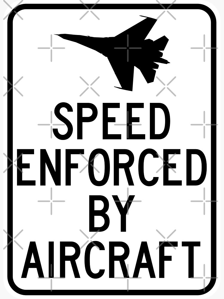"Fighter Jet Speed Enforced by Aircraft Sign" Sticker for Sale by ...