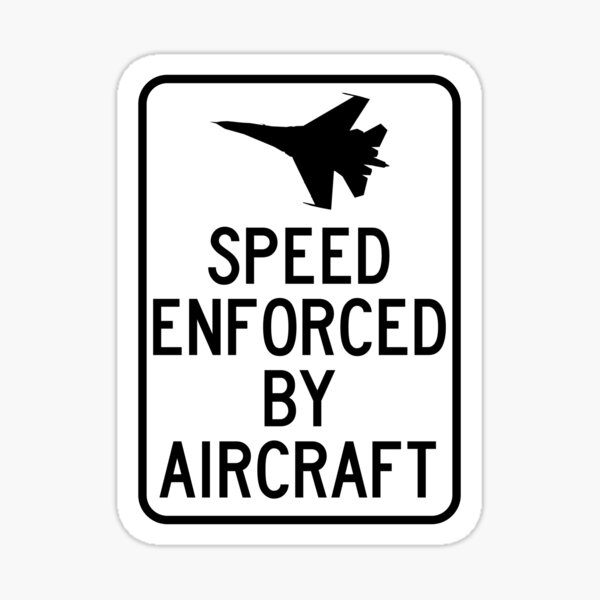 "Fighter Jet Speed Enforced by Aircraft Sign" Sticker for Sale by ...