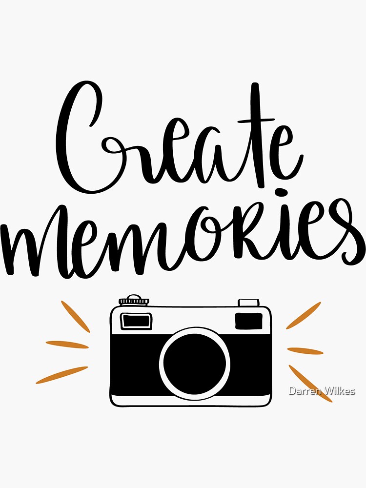"Create Memories -Camera Design" Sticker for Sale by Darren Wilkes ...