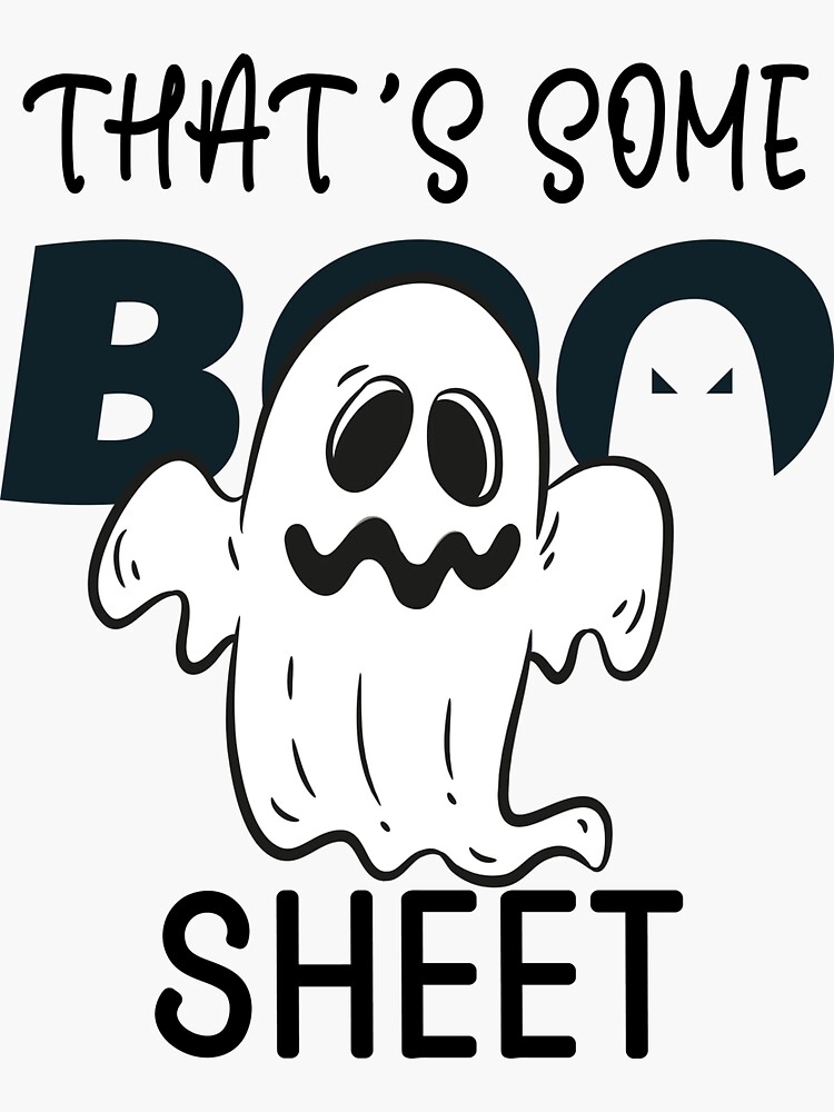 "that's some boo sheet Funny Ghost" Sticker for Sale by 4foru | Redbubble