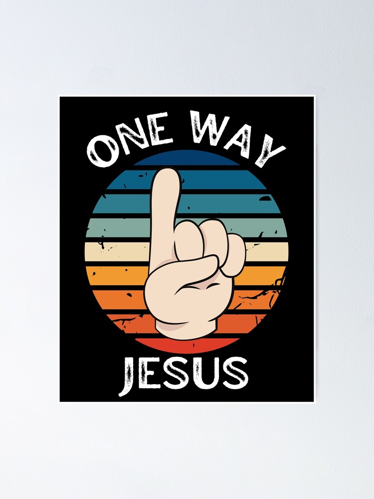 "One Way Jesus Revolution Finger Up " Poster for Sale by BeansHotTees ...
