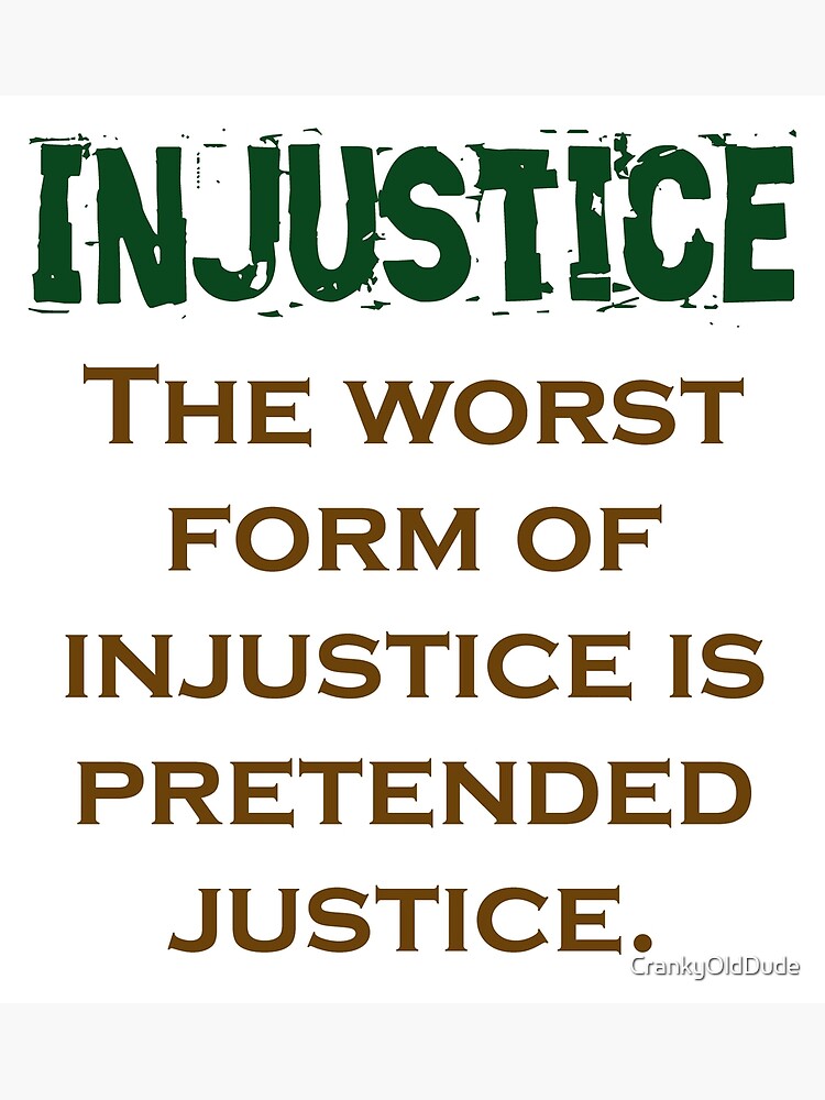 "The Worst Form Of Injustice - Injustice Quote" Poster for Sale by ...