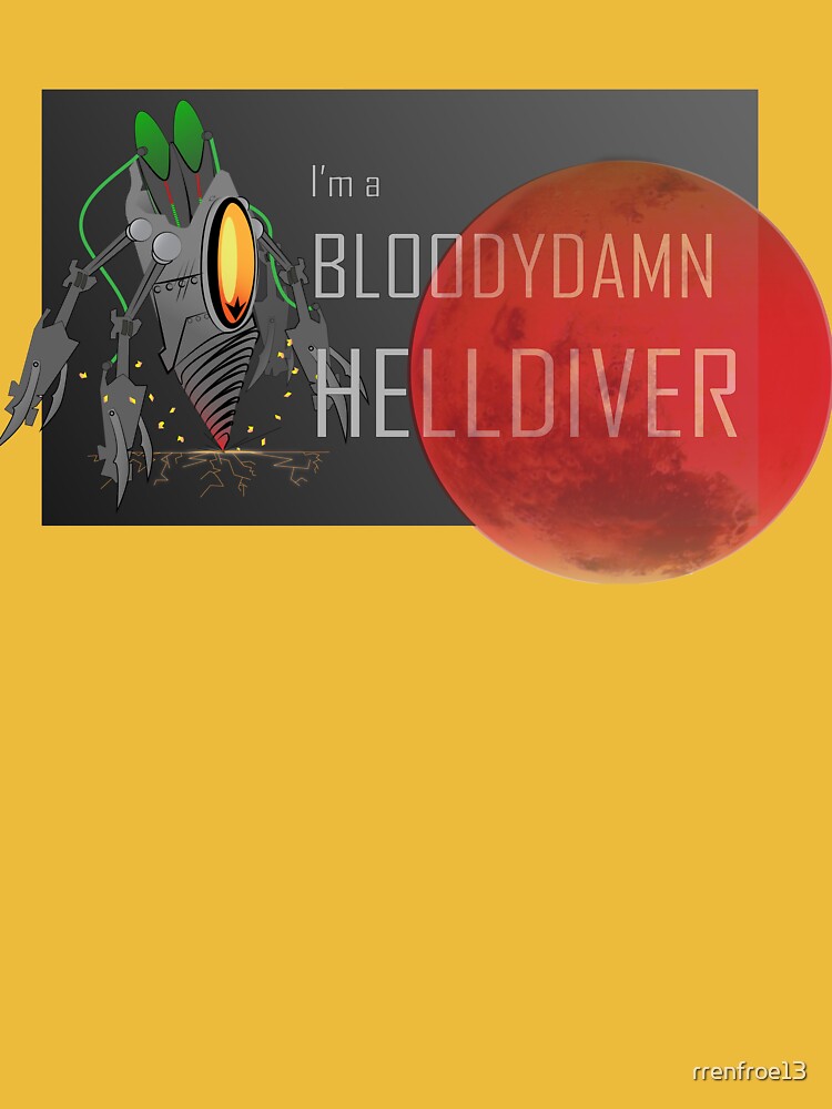 "I'm a bloodydamn helldiver" T-shirt for Sale by rrenfroe13 | Redbubble ...