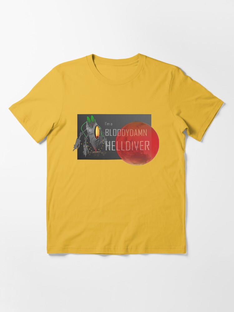 "I'm a bloodydamn helldiver" T-shirt for Sale by rrenfroe13 | Redbubble ...