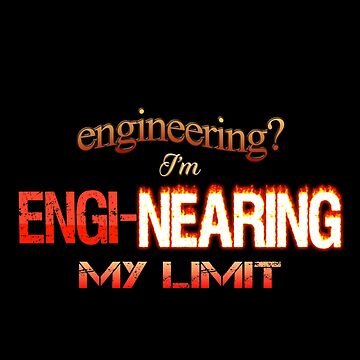"Engineering? I'm Engi-nearing My Limit Engineer Pun" Essential T-Shirt ...