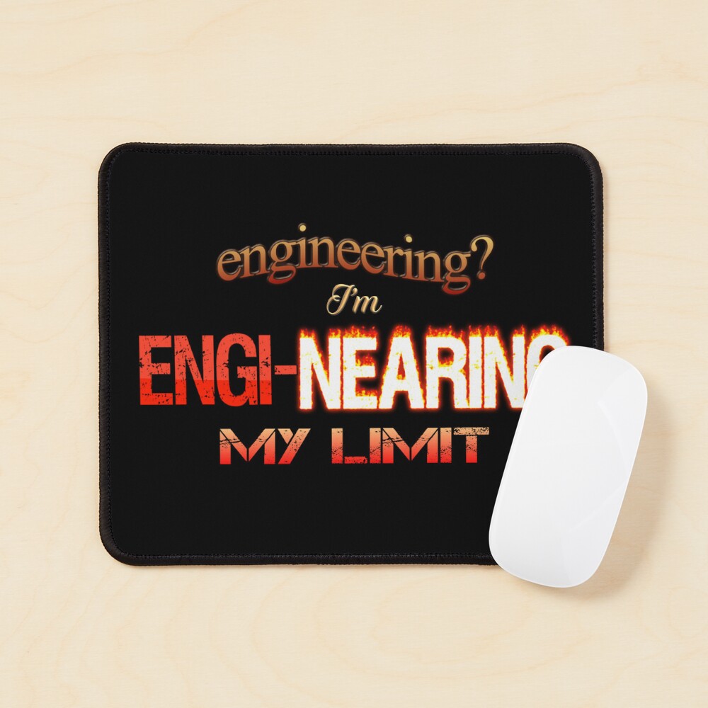 "Engineering? I'm Engi-nearing My Limit Engineer Pun" Mouse Pad for ...