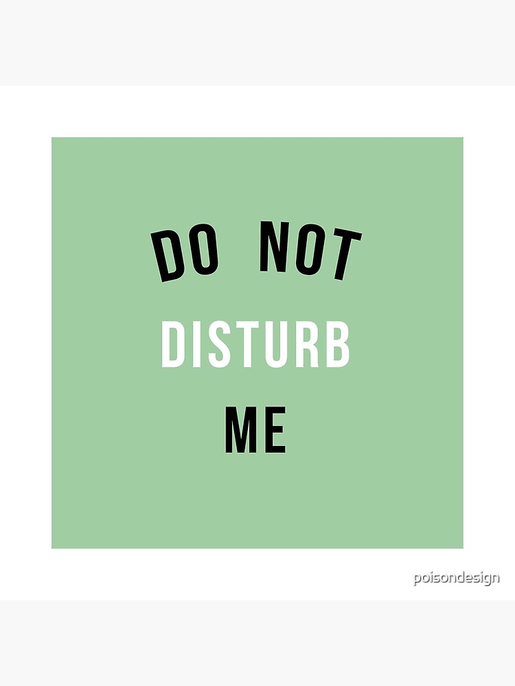 "Do Not Disturb Me!" Poster by poisondesign | Redbubble