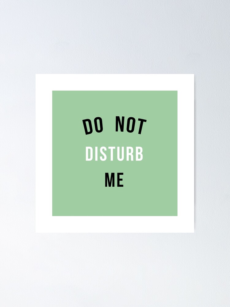 "Do Not Disturb Me!" Poster by poisondesign | Redbubble