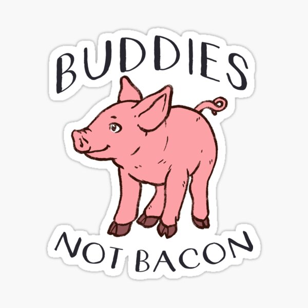 "Buddies NOT BACON!" Sticker by comfykindness | Redbubble