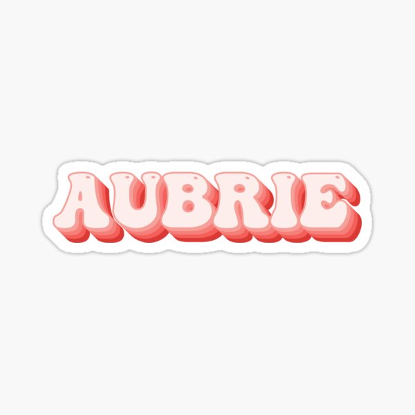 "Aubrie - Name" Sticker for Sale by kindxinn | Redbubble