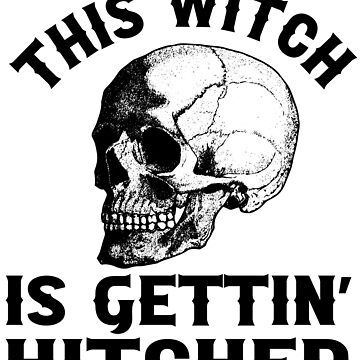 "Gothic Wedding This Witch Is Gettin Hitched Skull Design for ...