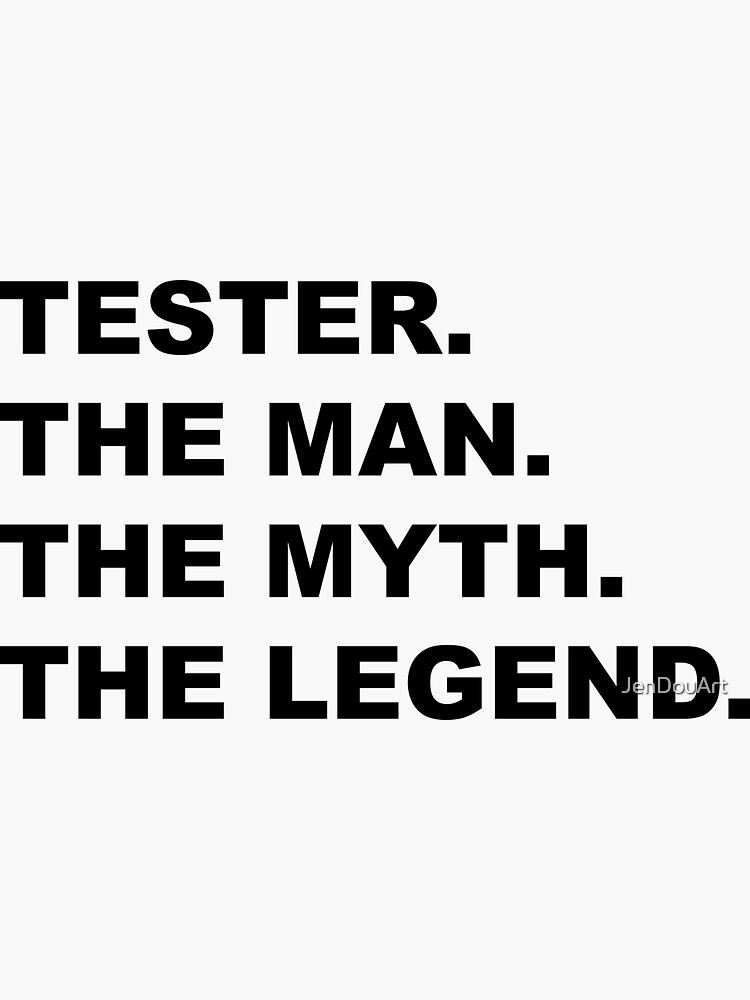 "Tester the man the myth the legend Design" Sticker for Sale by ...