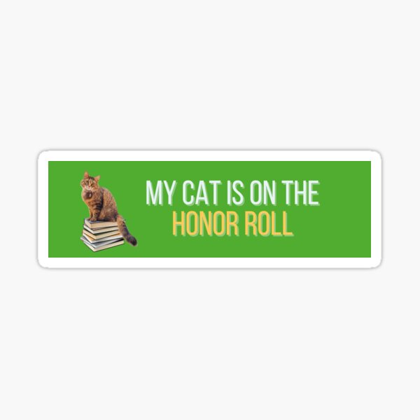 "My cat is on the honor roll bumper sticker" Sticker for Sale by ...