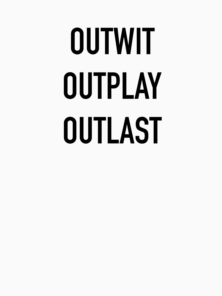 Survivor Outwit Outplay Outlast T Shirt By Survivorcam Redbubble