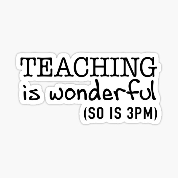 "Teaching Is Wonderful (So Is 3PM)" Sticker for Sale by trends | Redbubble