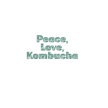 "Peace, love, kombucha" Poster for Sale by Anna-Ralphs | Redbubble
