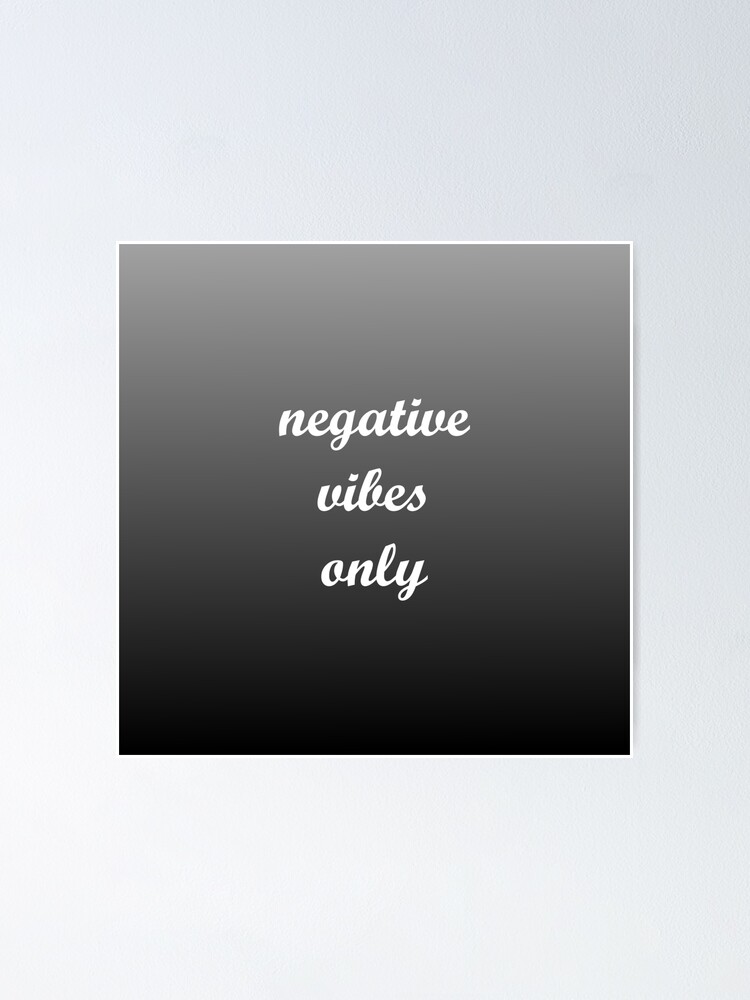 "Negative vibes only" Poster for Sale by aprilegirl | Redbubble