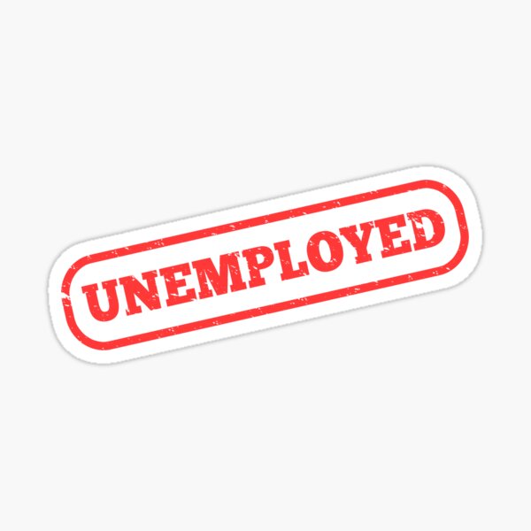 "Unemployed" Sticker by NikkaPotts | Redbubble